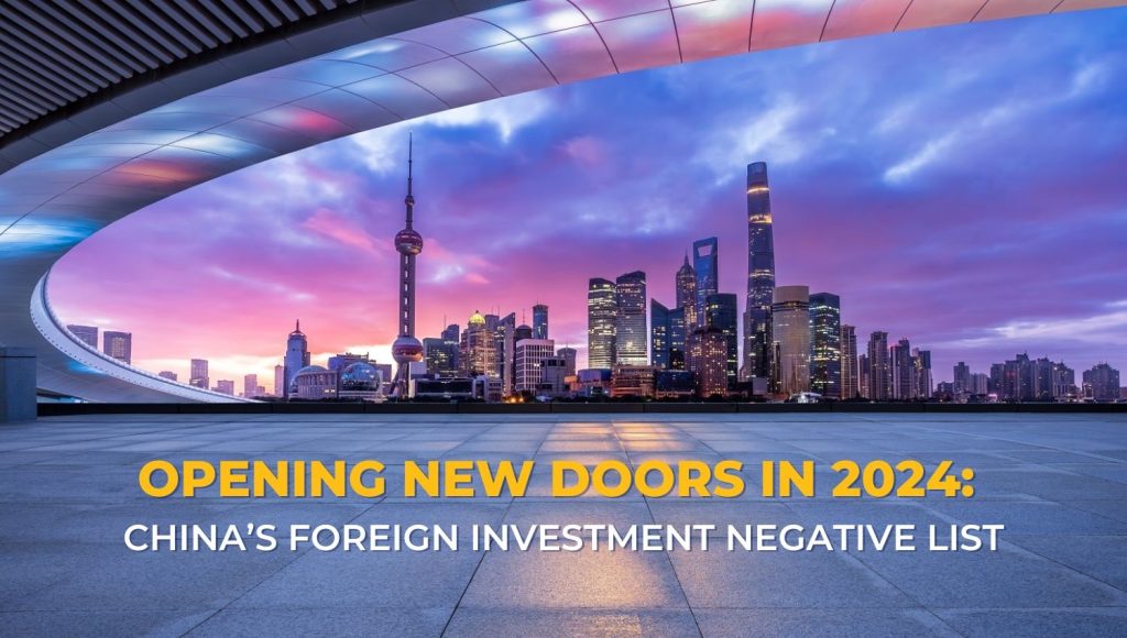 Opening New Doors: The 2024 Updates to China’s Foreign Investment ...